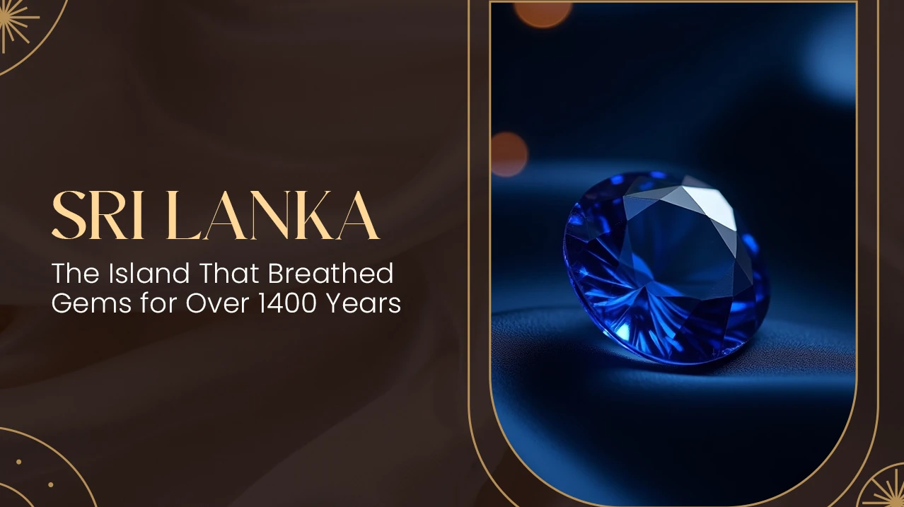 Sri Lanka: The Island That Breathed Gems for Over 1400 Years